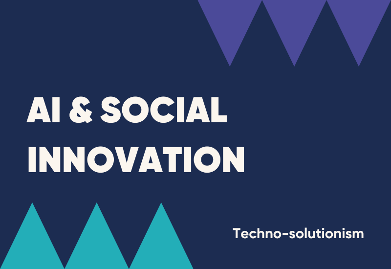 AI and Social Innovation: “Techno-solutionism” in AI - The Melting Pot